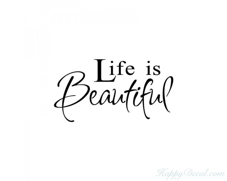 Vinyl Wall Saying: Life is Beautiful